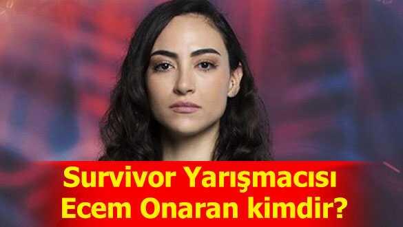 Ecem Onaran kimdir? Survivor Yarışmacısı Ecem Onaran nerelidir kaç yaşında?
