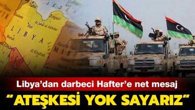 Libya Savunma Bakanlığı darbeci Hafter'i uyardı: Ateşkesi yok sayarız Libya Savunma Bakanlığı darbeci Hafter'i uyardı: Ateşkesi yok sayarız