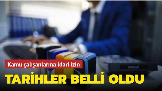 Kamu çalışanlarına idari izin... Tarihler belli oldu Kamu çalışanlarına idari izin... Tarihler belli oldu