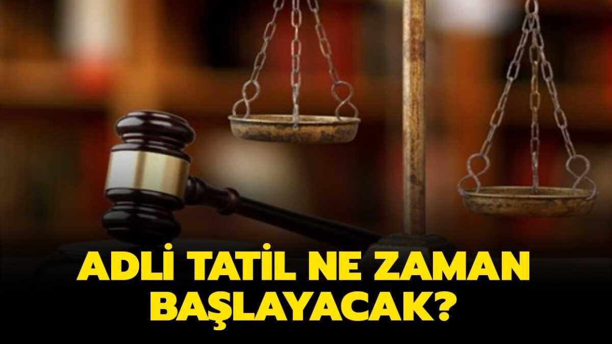Adli tatil 2021 ne zaman başlayacak? Adli tatil 2021 ne zaman başlayacak?