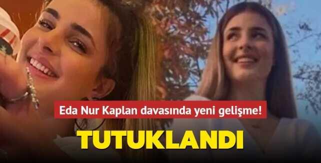 Eda Nur Kaplan'a cinsel saldırıda bulunduğu iddia edilen zanlı tutuklandı