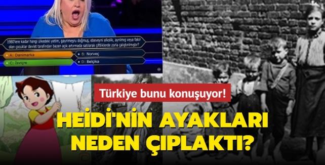 Heidi'nin ayakları neden çıplaktı? Türkiye bunu konuşuyor!