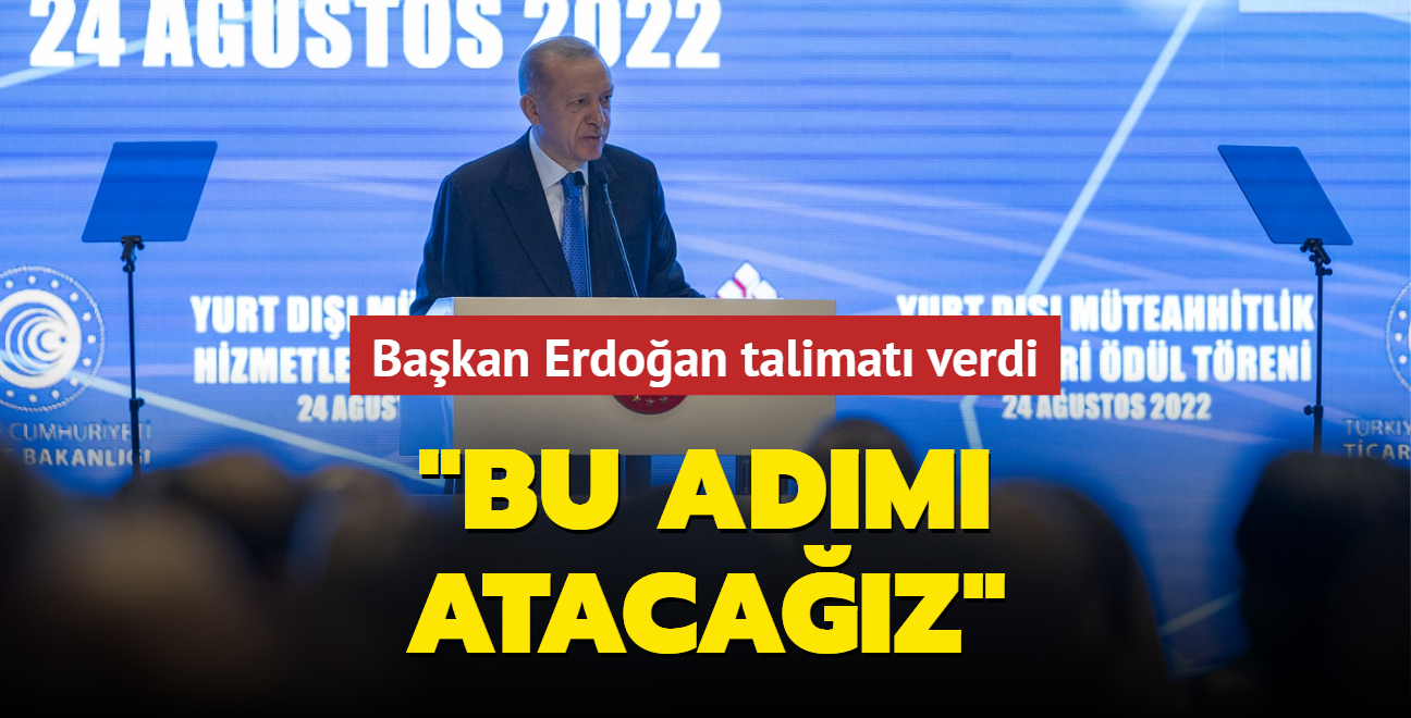 Başkan Erdoğan talimatı verdi: Bu adımı atacağız Başkan Erdoğan talimatı verdi: Bu adımı atacağız
