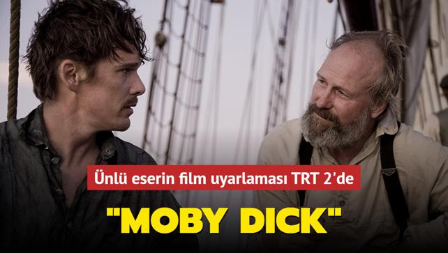 Mini dizi "Moby Dick"in ilk bölümü 24 Ekim'de TRT 2'de izleyiciyle ...