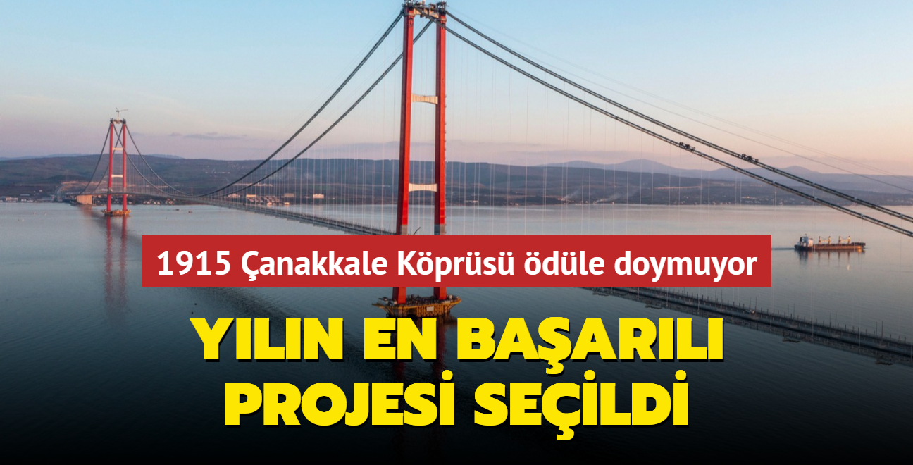 Yılın en başarılı projesi seçildi... 1915 Çanakkale Köprüsü ödüle doymuyor