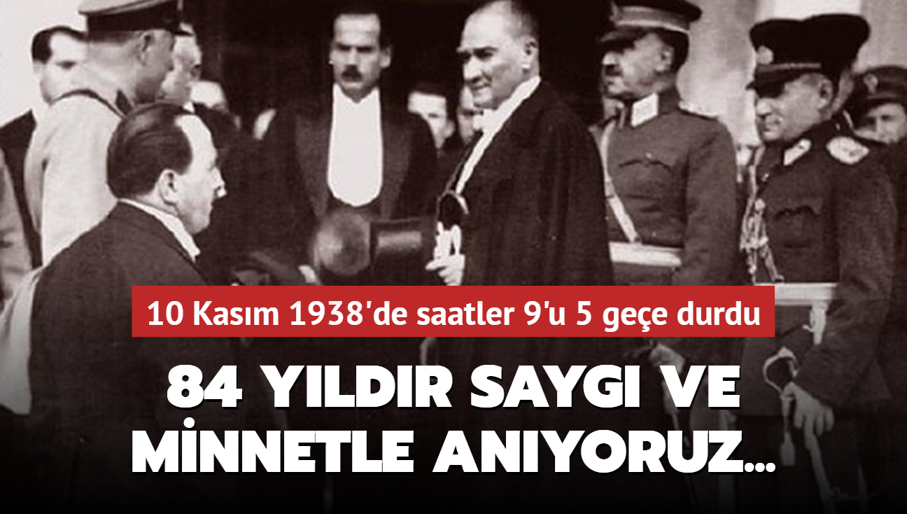 84 yıldır saygı ve minnetle anıyoruz...
