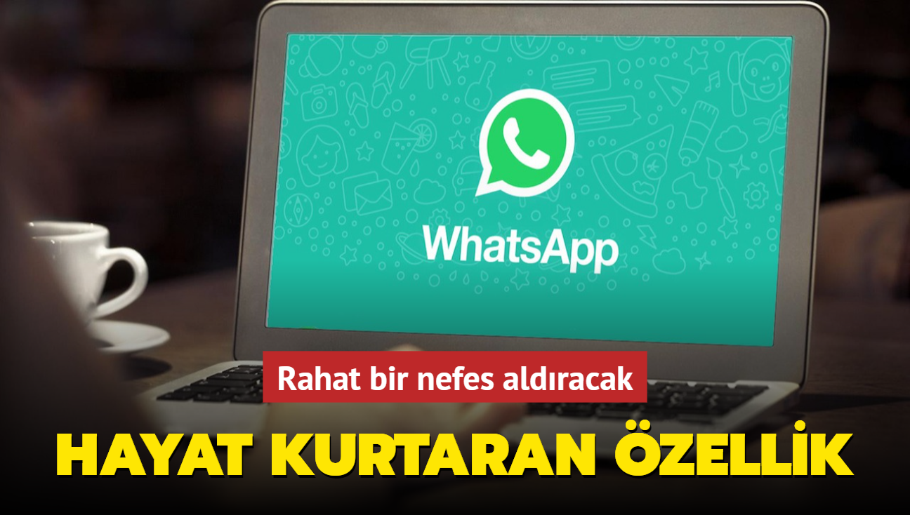 WhatsApp Web için hayat kurtaran özellik! Rahat bir nefes aldıracak! WhatsApp Web için hayat kurtaran özellik! Rahat bir nefes aldıracak!
