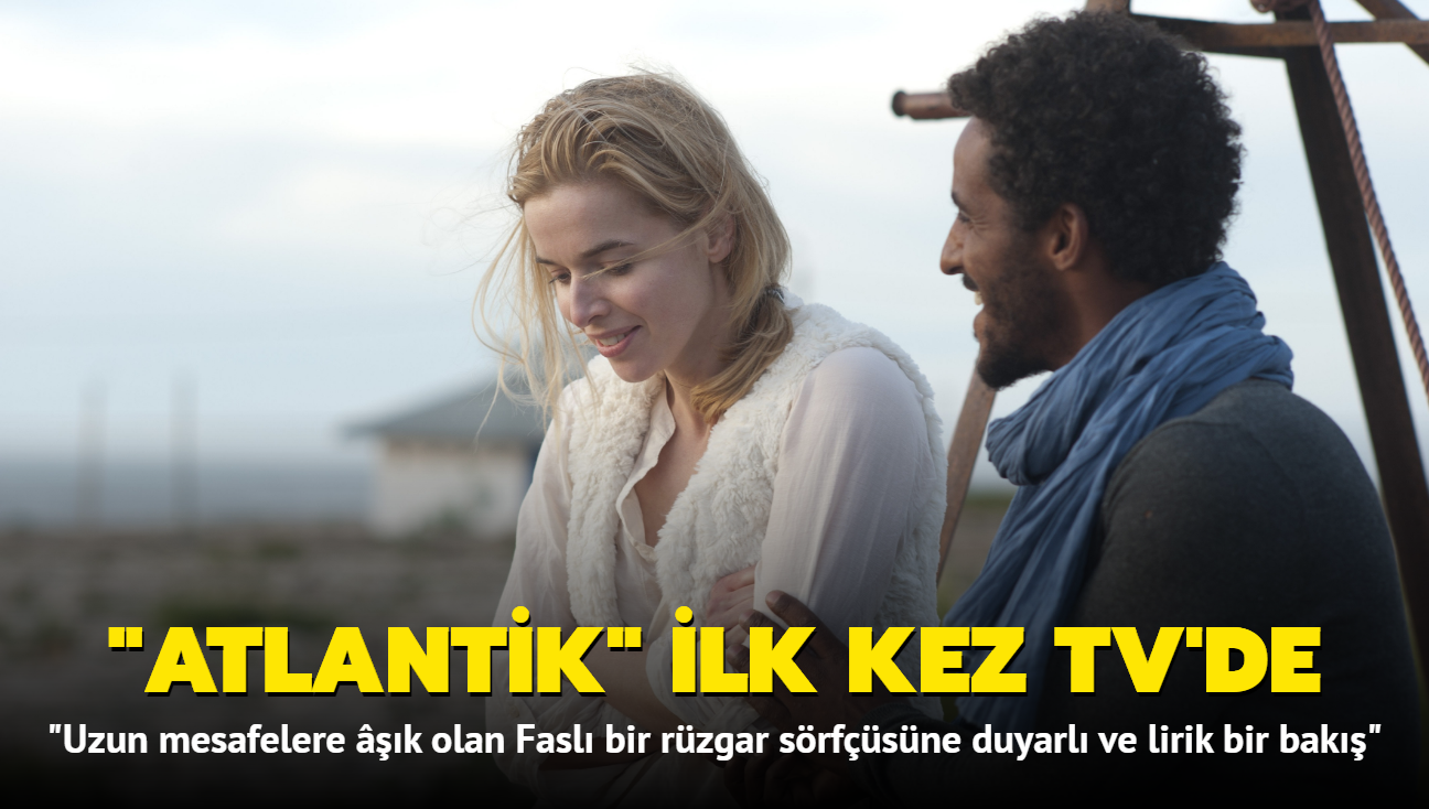 Bir balıkçının Avrupa'ya doğru destansı yolculuğunu anlatan "Atlantic ...