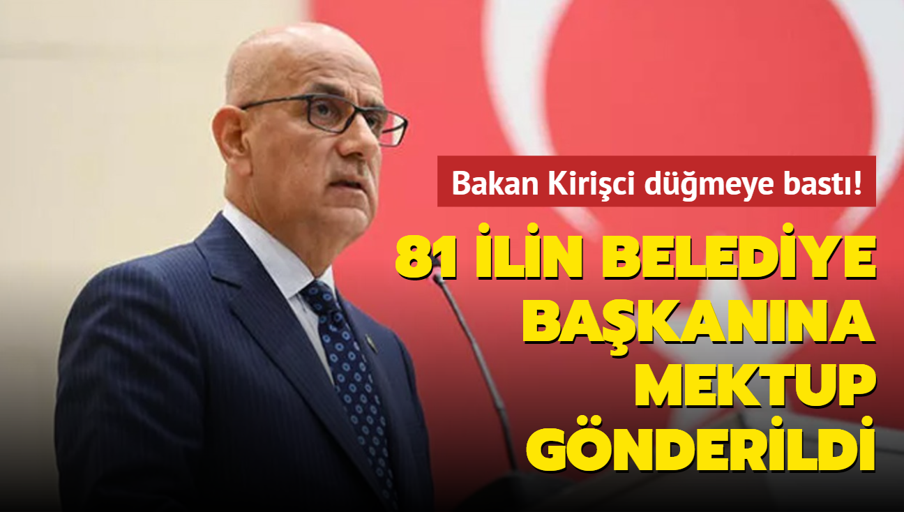 Bakan Kirişci düğmeye bastı! 81 ilin belediye başkanına mektup gönderildi Bakan Kirişci düğmeye bastı! 81 ilin belediye başkanına mektup gönderildi