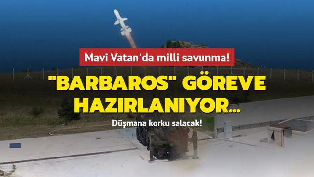 Mavi Vatan'da milli savunma! "Barbaros" göreve hazırlanıyor... Düşmana ...
