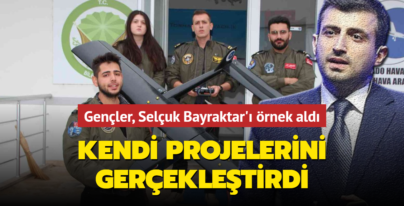 Gençler, Selçuk Bayraktar'ı örnek aldı... Kendi projelerini gerçekleştirdi