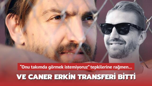 Ve Caner Erkin transferi bitti! “Onu takımda görmek istemiyoruz” Taraftar tepkisine rağmen...