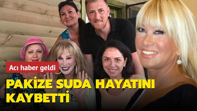 Pakize Suda'dan acı haber geldi! Hayatını kaybetti