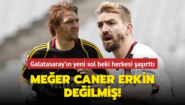 Meğer Caner Erkin değilmiş! Galatasaray'ın yeni sol beki herkesi ...