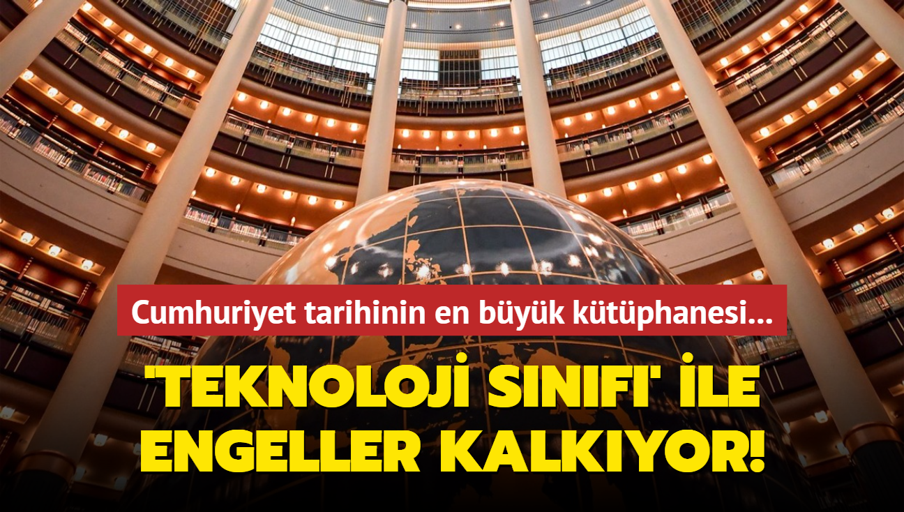 Cumhuriyet tarihinin en büyük kütüphanesi... 'Teknoloji sınıfı' ile ...