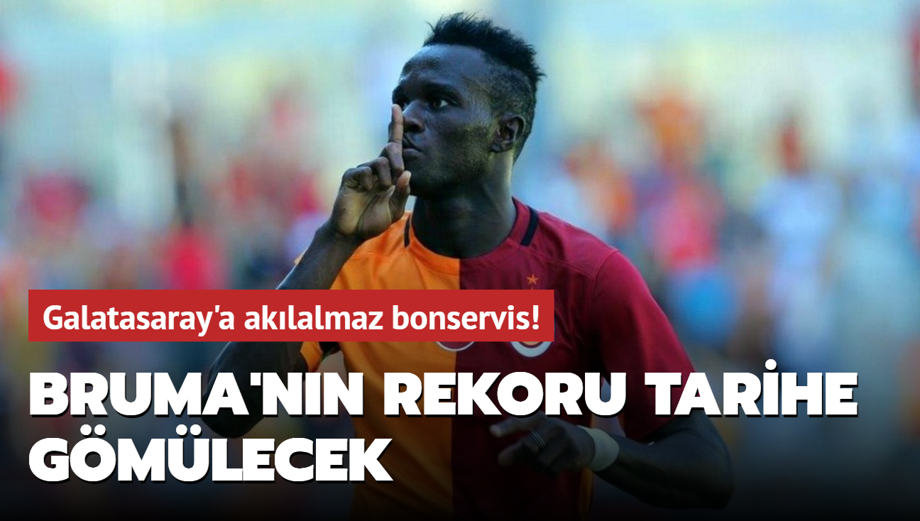 Galatasaray'a akılalmaz bonservis! Bruma'nın rekoru tarihe gömülecek