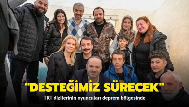 TRT dizilerinin oyuncuları deprem bölgesinde