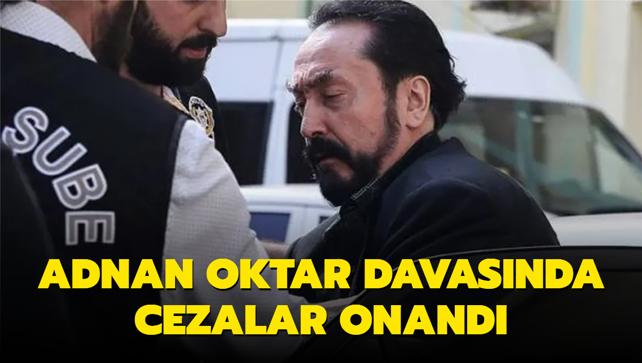 Adnan Oktar Suç Örgütü Davasında cezalar onandı