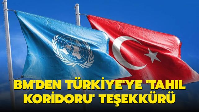 BM'den Türkiye'ye 'tahıl koridoru' teşekkürü BM'den Türkiye'ye 'tahıl koridoru' teşekkürü