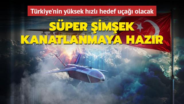 SÜper ŞİmŞek Kanatlanmaya Hazır Türkiyenin Yüksek Hızlı Hedef Uçağı