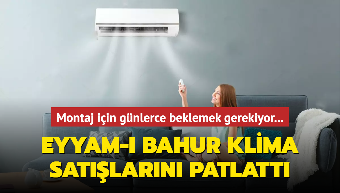 Eyyam-ı bahur kavurdu, klima satışları 3'e katlandı