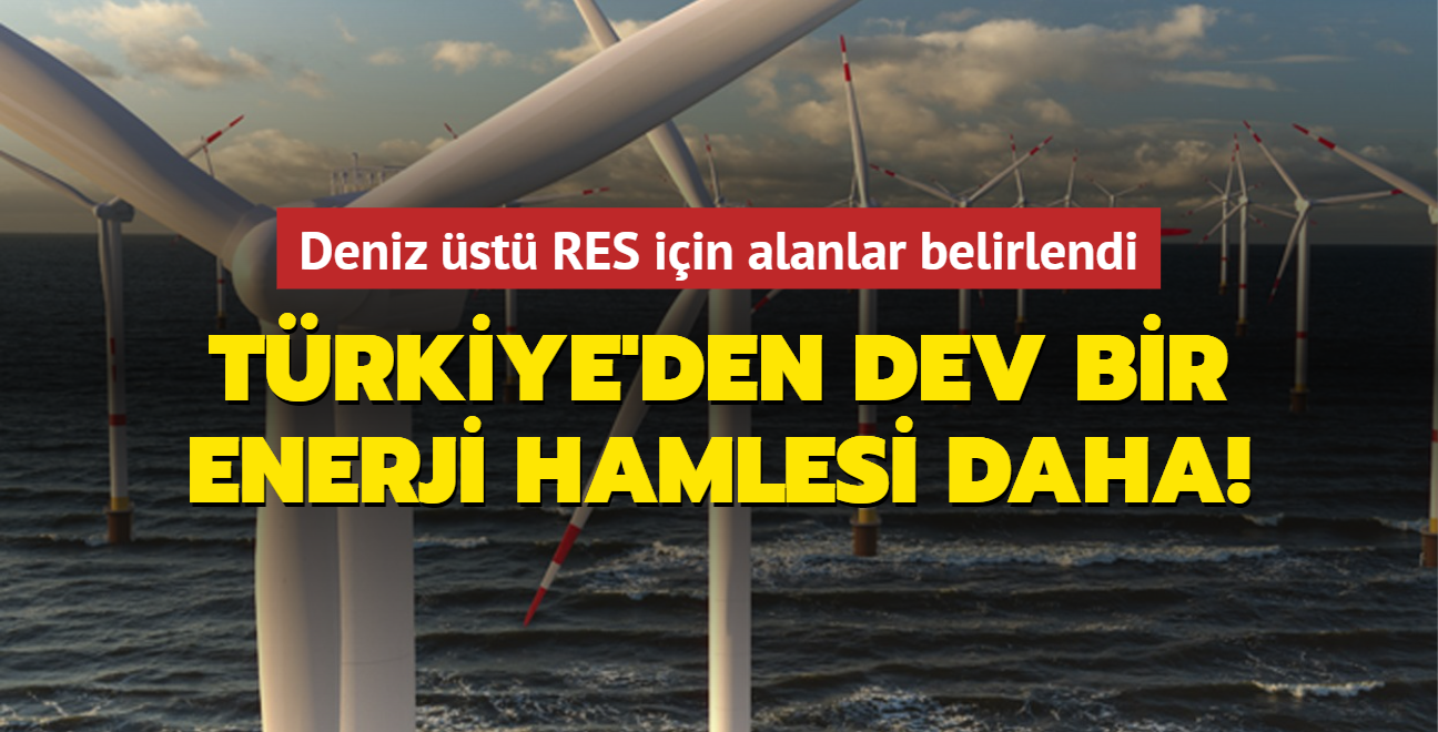 Türkiye'den dev bir enerji hamlesi daha! Deniz üstü RES için alanlar ...