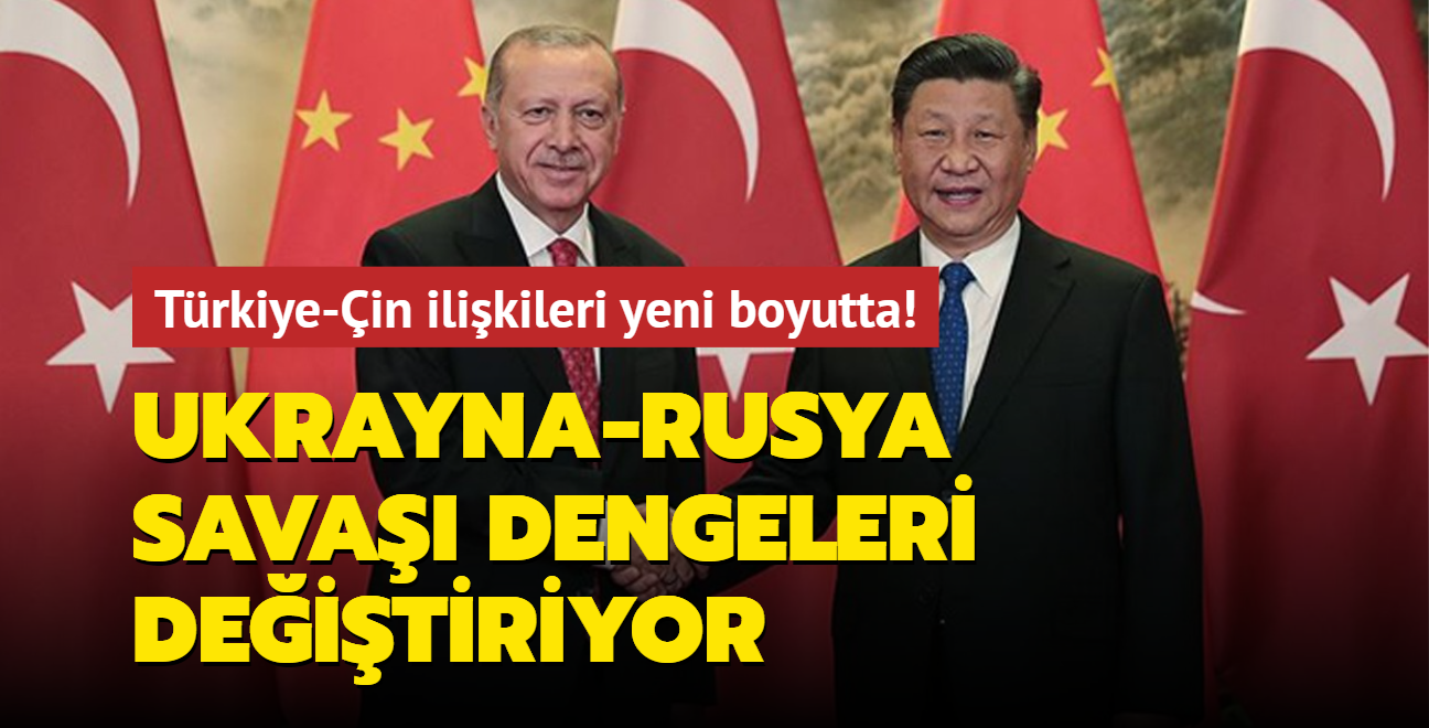 Türkiye-Çin ilişkileri yeni boyutta! Ukrayna-Rusya savaşı dengeleri ... Türkiye-Çin ilişkileri yeni boyutta! Ukrayna-Rusya savaşı dengeleri ...