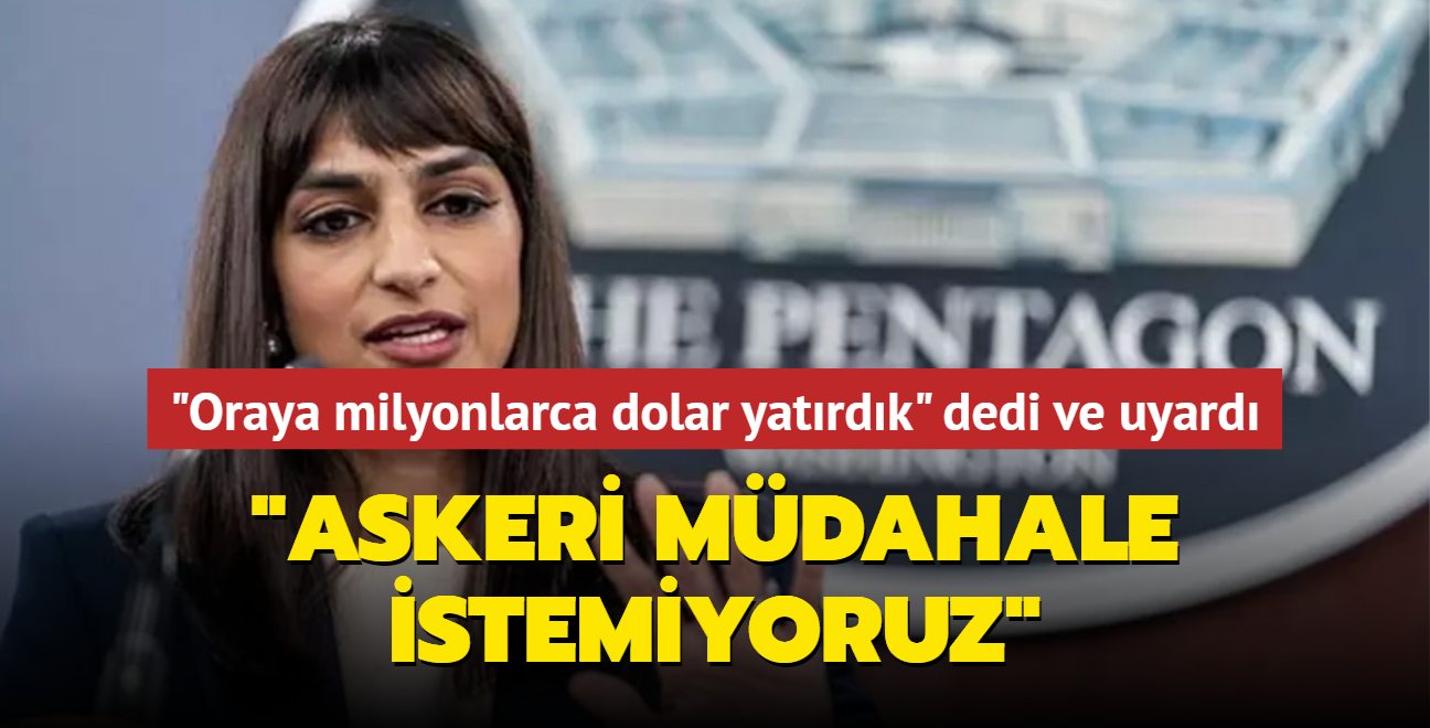 "Oraya yüz milyonlarca dolar yatırdık" dedi ve uyardı: Askeri müdahale ile sonlanmasını istemiyoruz