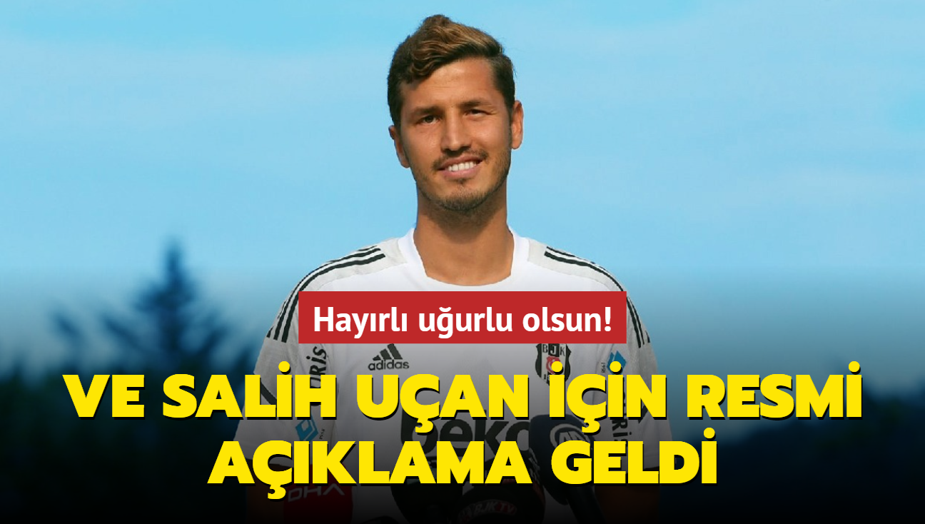 Ve Salih Uçan için resmi açıklama geldi! Hayırlı uğurlu olsun