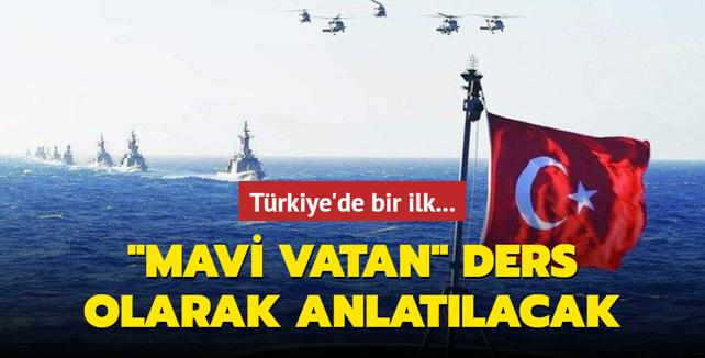Türkiye'de bir ilk... "Mavi Vatan Doktrini" ders olarak anlatılacak
