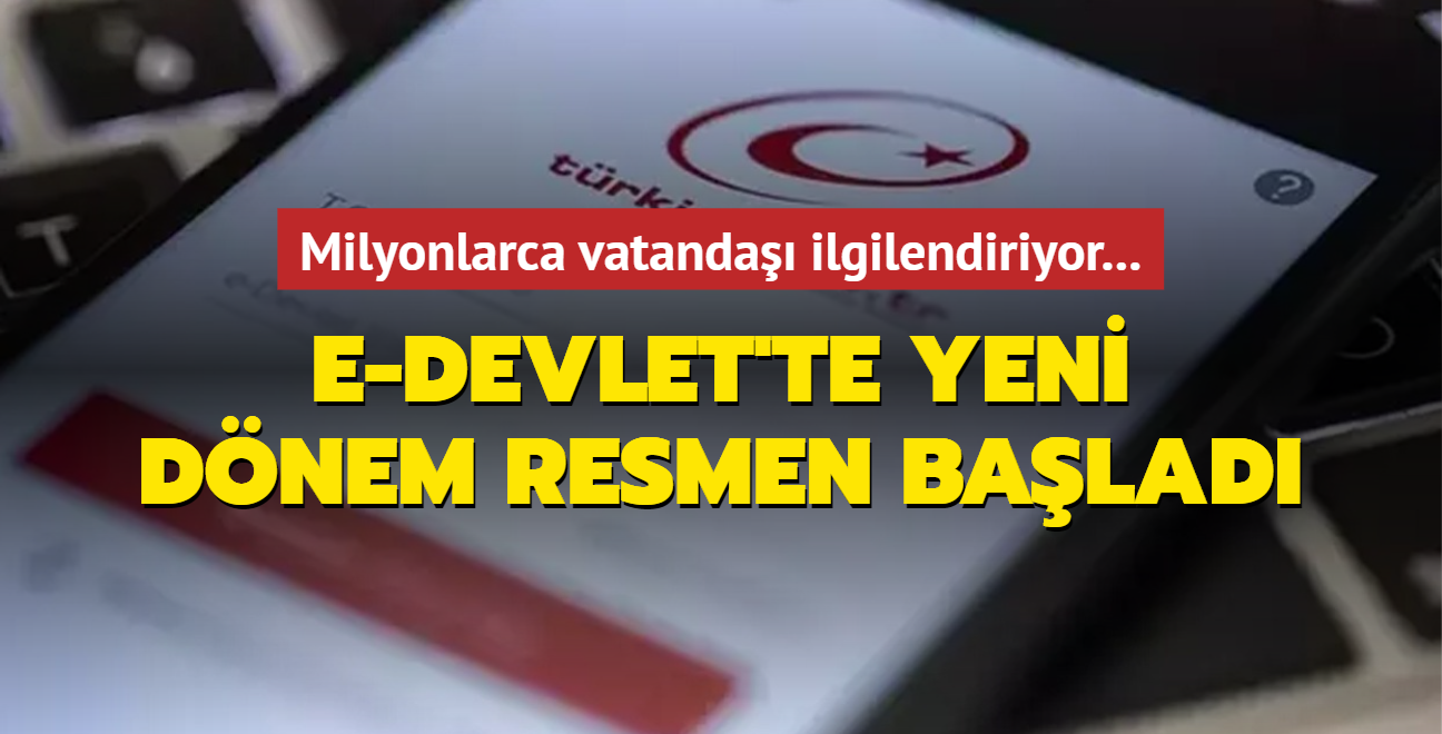 Milyonlarca vatandaşı ilgilendiriyor... E-Devlet'te yeni dönem resmen başladı
