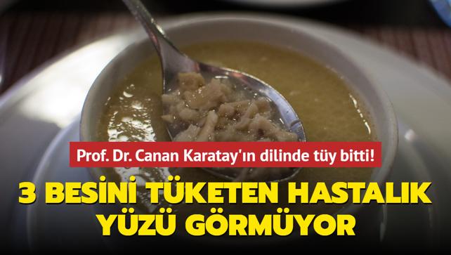 Prof. Dr. Canan Karatay'ın dilinde tüy bitti! 3 besini tüketen hastalık ...