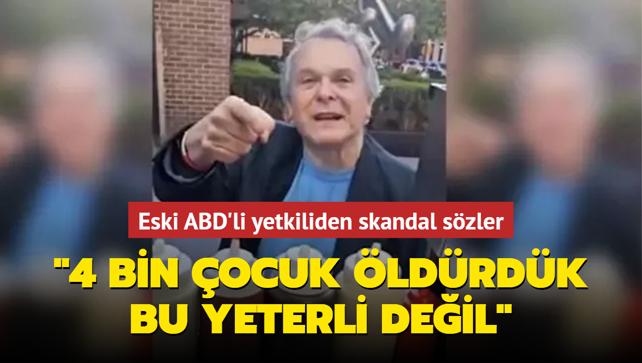 Eski ABD'li yetkiliden skandal sözler: 4 bin çocuk öldürdük, bu yeterli ...
