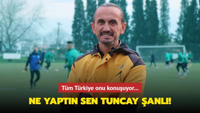 Ne yaptın sen Tuncay Şanlı! Tüm Türkiye onu konuşuyor...