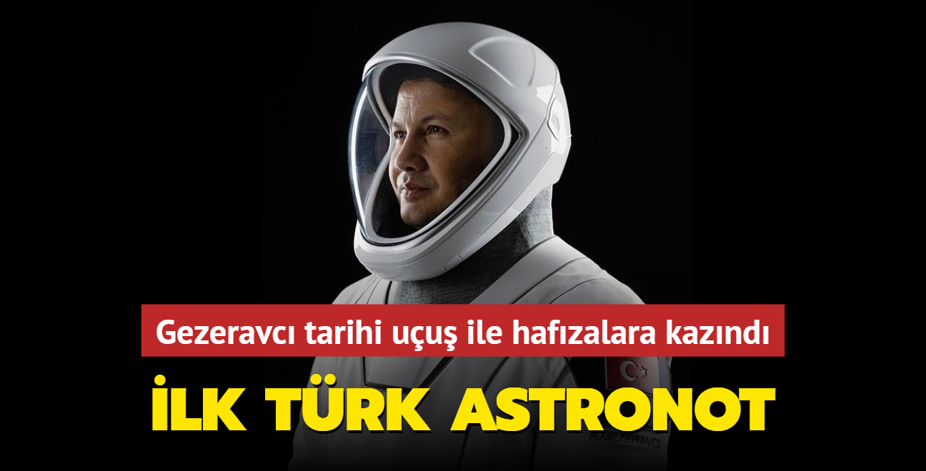 İlk Türk astronot... Gezeravcı tarihi uçuş ile hafızalara kazındı