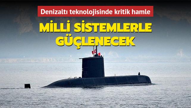 Denizaltı teknolojisinde kritik hamle! Milli sistemlerle güçlenecek