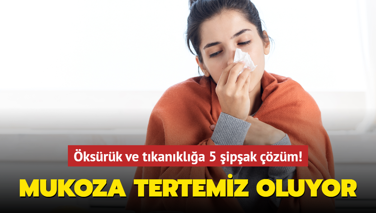 Öksürük ve tıkanıklığa 5 şipşak çözüm! Mukoza tertemiz oluyor