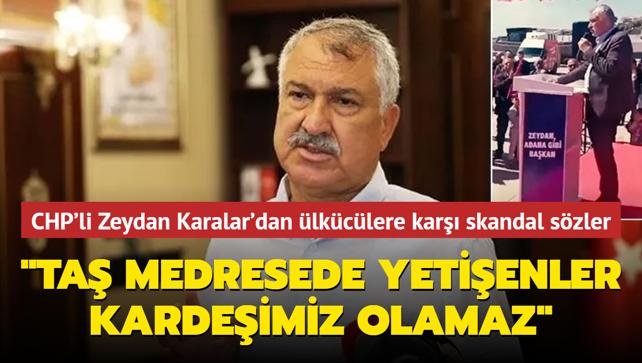 CHP'li Zeydan Karalar'dan ülkücülere karşı skandal sözler: "Taş ...