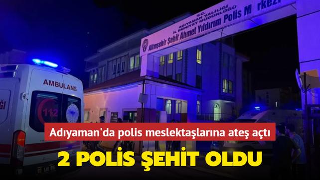 Adıyaman'da polis meslektaşlarına ateş açtı: 2 polis şehit oldu