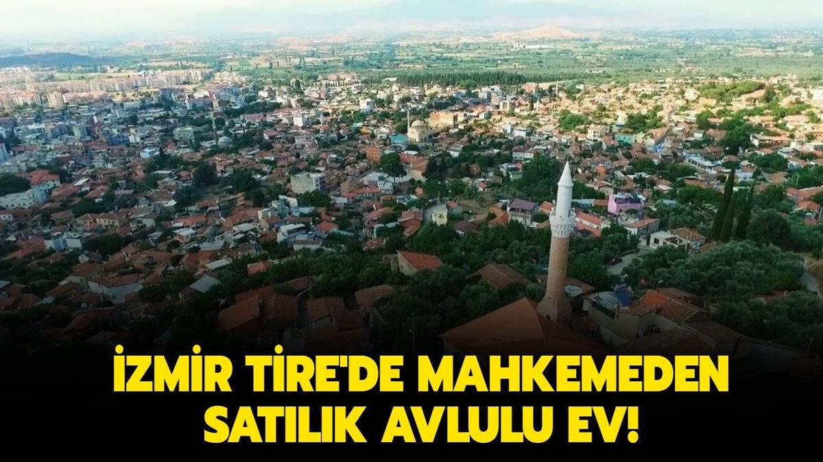 İzmir Tire'de mahkemeden satılık avlulu ev!