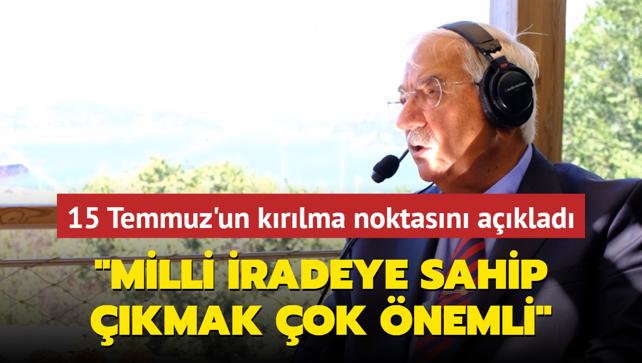 Ali Saydam 15 Temmuz'un kırılma noktasını açıkladı: Milli iradeye sahip ...