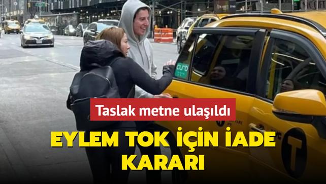 Eylem Tok için iade kararı... Taslak metne ulaşıldı