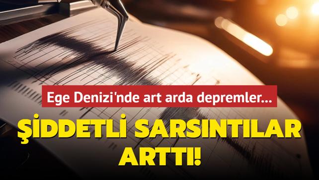 Ege Denizi'nde art arda depremler... Şiddetli sarsıntılar arttı!