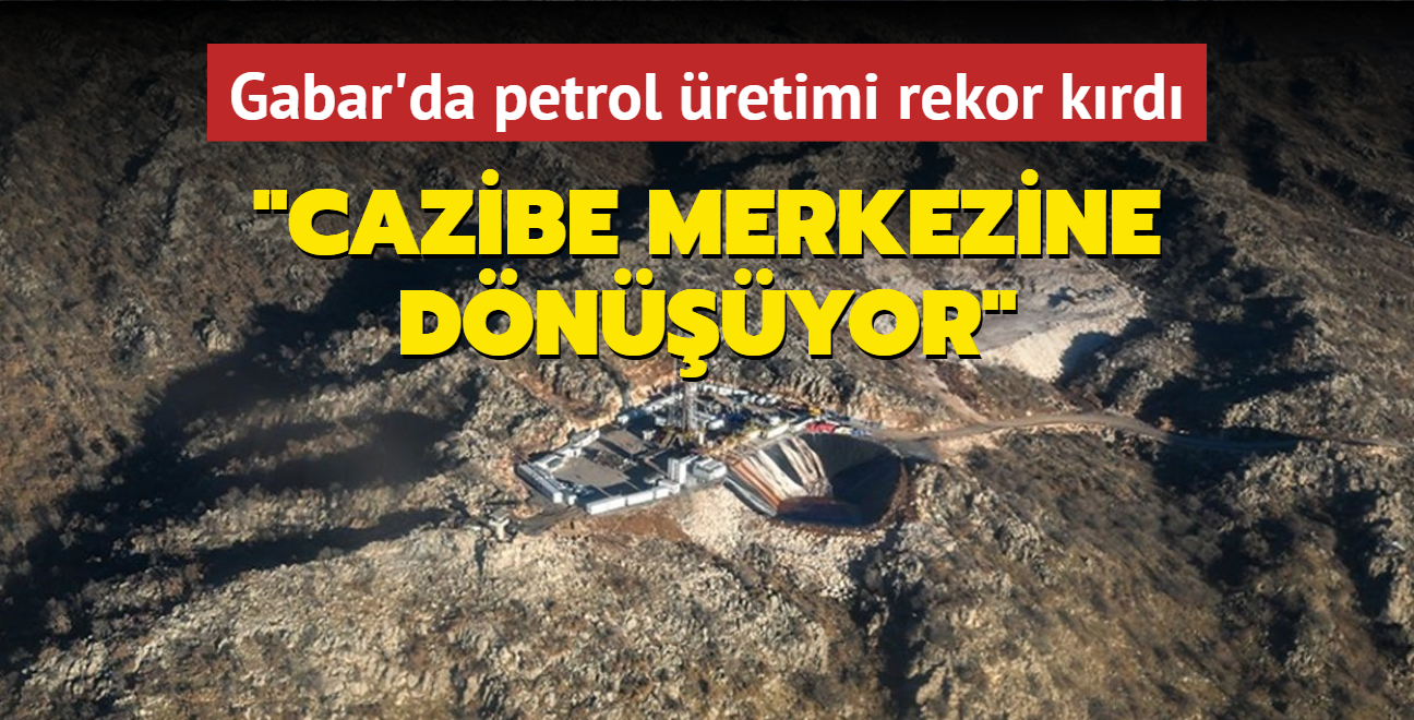 Gabar'da petrol Ã¼retimi rekor kÄ±rdÄ±... Bakan Bayraktar: Cazibe merkezine dÃ¶nÃ¼ÅÃ¼yor