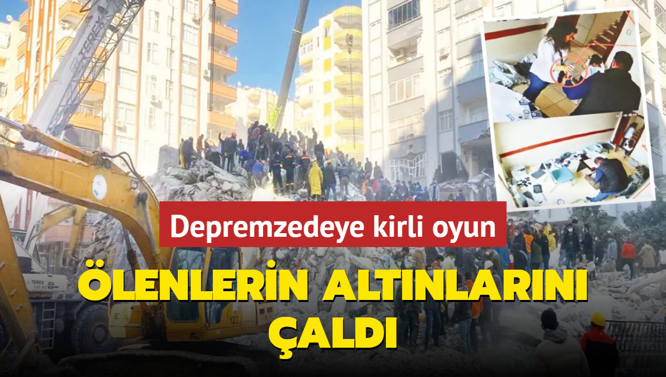 Ãlenlerin altÄ±nlarÄ±nÄ± Ã§aldÄ±