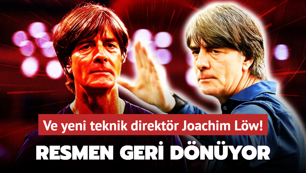 Ve yeni teknik direktÃ¶r Joachim LÃ¶w! Resmen geri dÃ¶nÃ¼yor