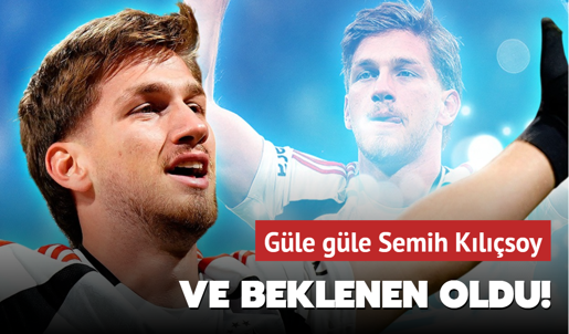 Ve beklenen oldu! Güle güle Semih Kılıçsoy: Devre arasında dev teklif