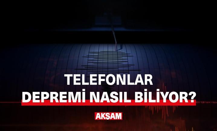 Telefonlar depremi nasıl biliyor?