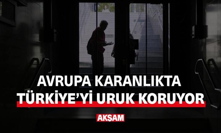 Avrupa karanlıkta... Türkiye'yi URUK koruyor!